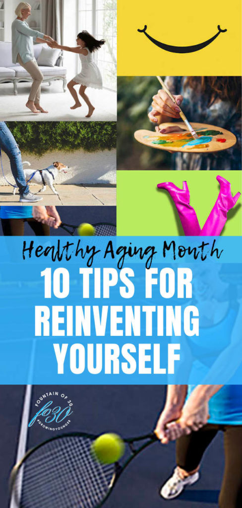 10 Tips for Rein­vent­ing Your­self Dur­ing Healthy Aging Month ...