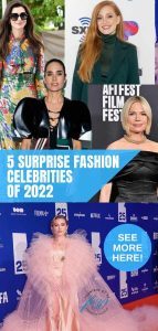 5 Celebrities Who Surprised Us With Their Fashion in 2022 ...