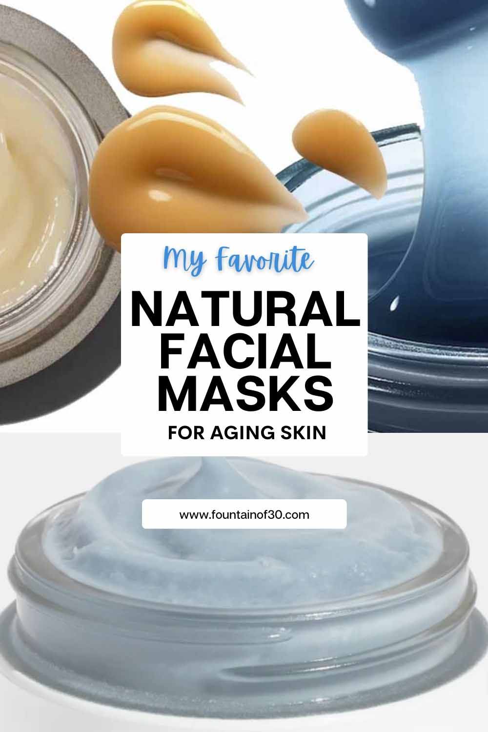 My Top 10 Natural Facial Masks For Aging Skin - fountainof30.com